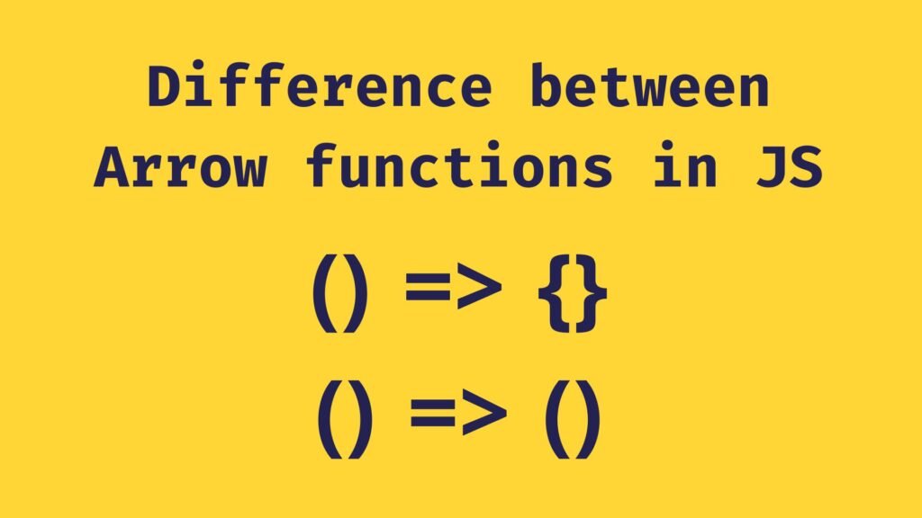 Difference Between ( ) => { } and ( ) => ( ) Arrow Functions in JS with 10 Examples - Global ...